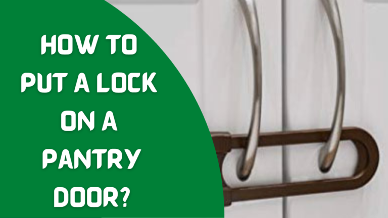 How To Put A Lock On A Pantry Door? – Pantry Raider